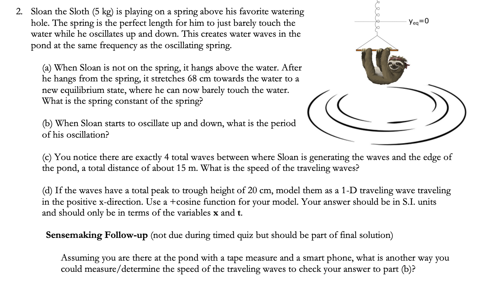 Solved Sloan the Sloth (5 kg) is playing on a spring above | Chegg.com