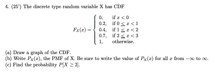 Solved 4. (25) The discrete type random variable X has CDF | Chegg.com
