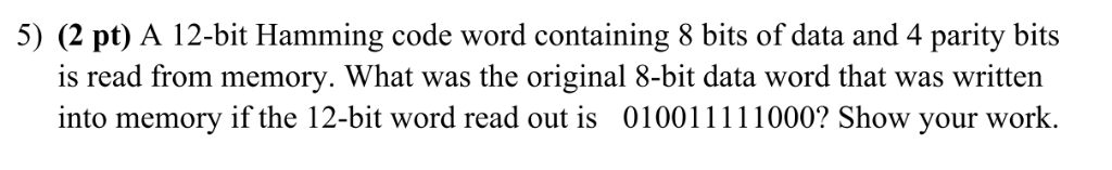 Solved 5 2 Pt A 12 Bit Hamming Code Word Containing 8