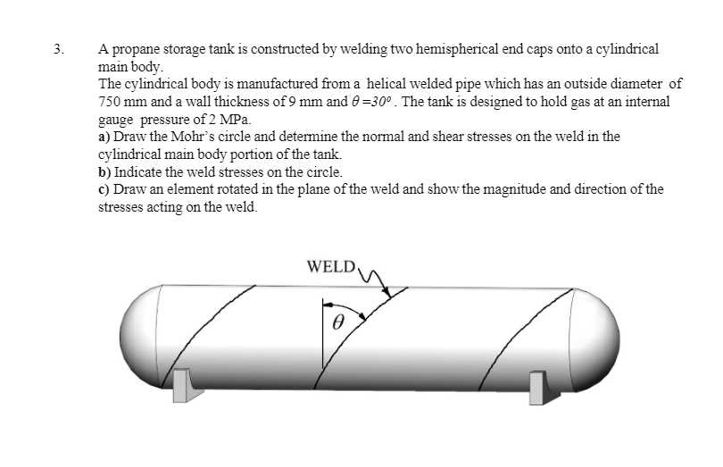Solved 3. A propane storage tank is constructed by welding | Chegg.com
