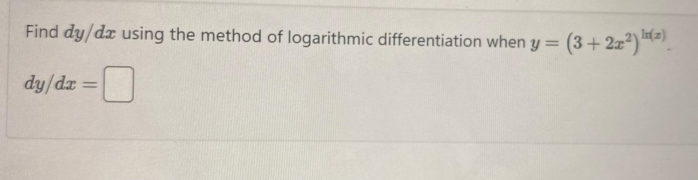 Solved Find dy/dx using the method of logarithmic | Chegg.com