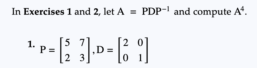 Solved In Exercises 1 and 2, let A=PDP−1 and compute A4. 1. | Chegg.com