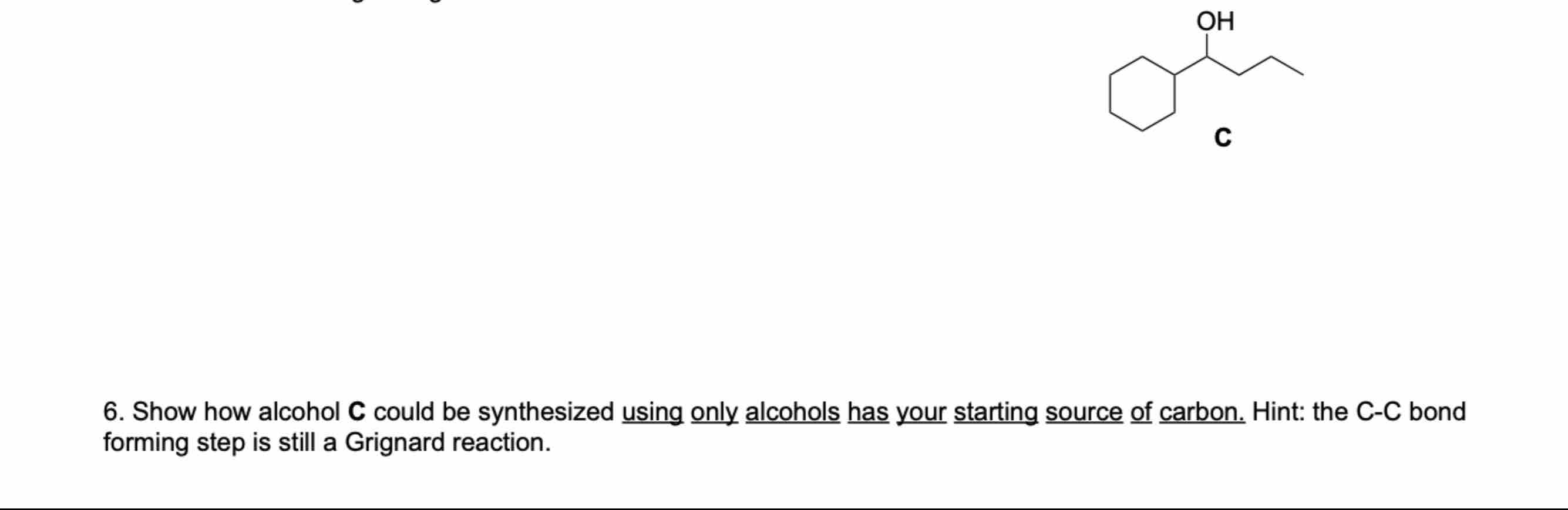 Solved Show how alcohol C could be synthesized using only | Chegg.com