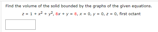 Solved Find the volume of the solid bounded by the graphs of | Chegg.com