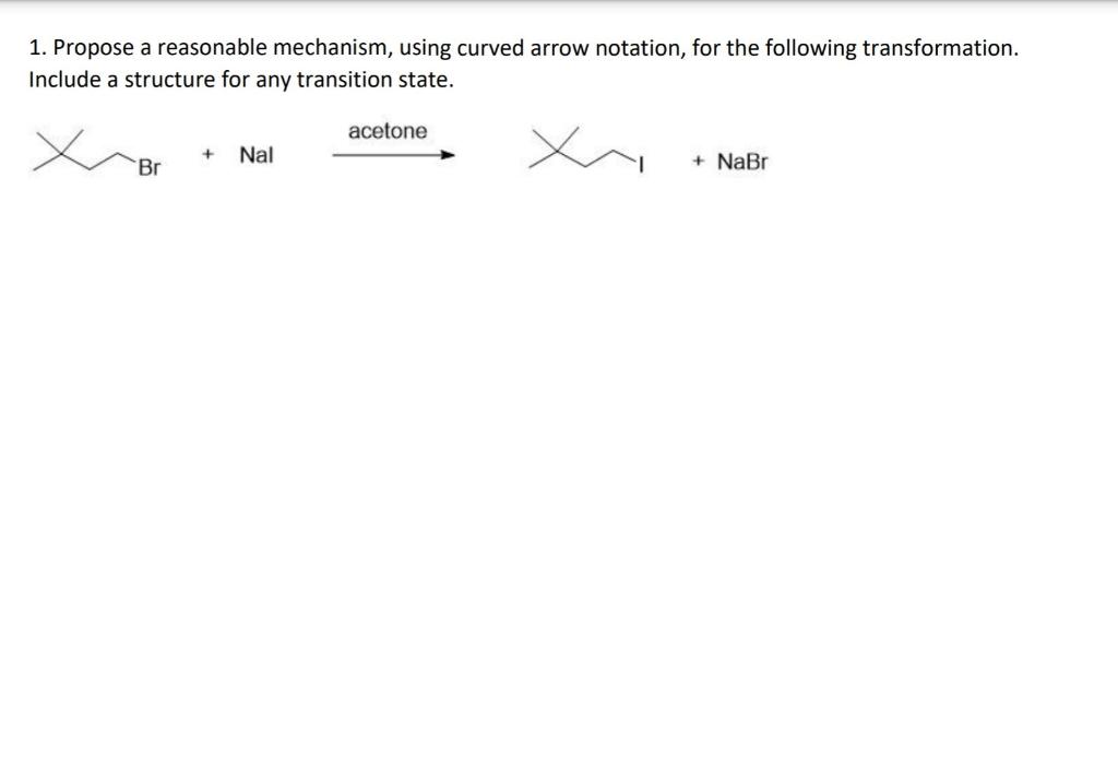 Solved 1. Propose a reasonable mechanism, using curved arrow | Chegg.com