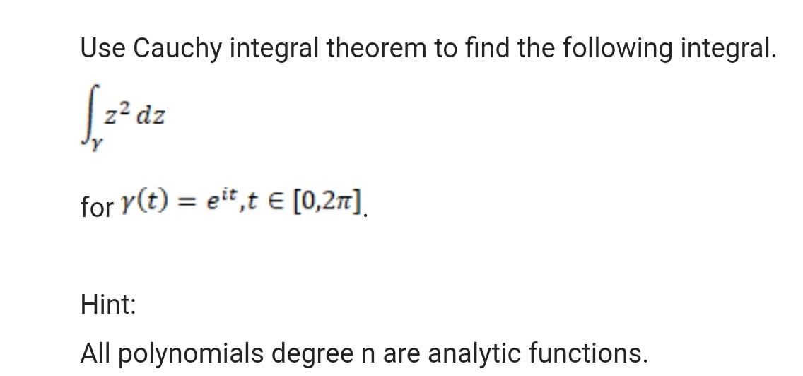 Solved Use Cauchy integral theorem to find the following | Chegg.com