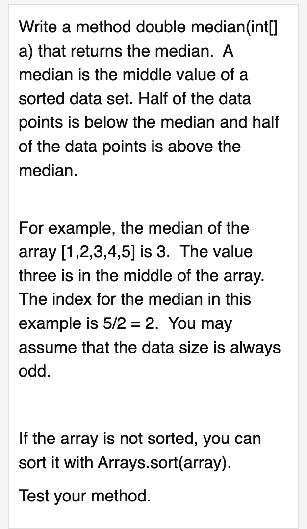 Solved Write a method double median(int[] a) that returns | Chegg.com