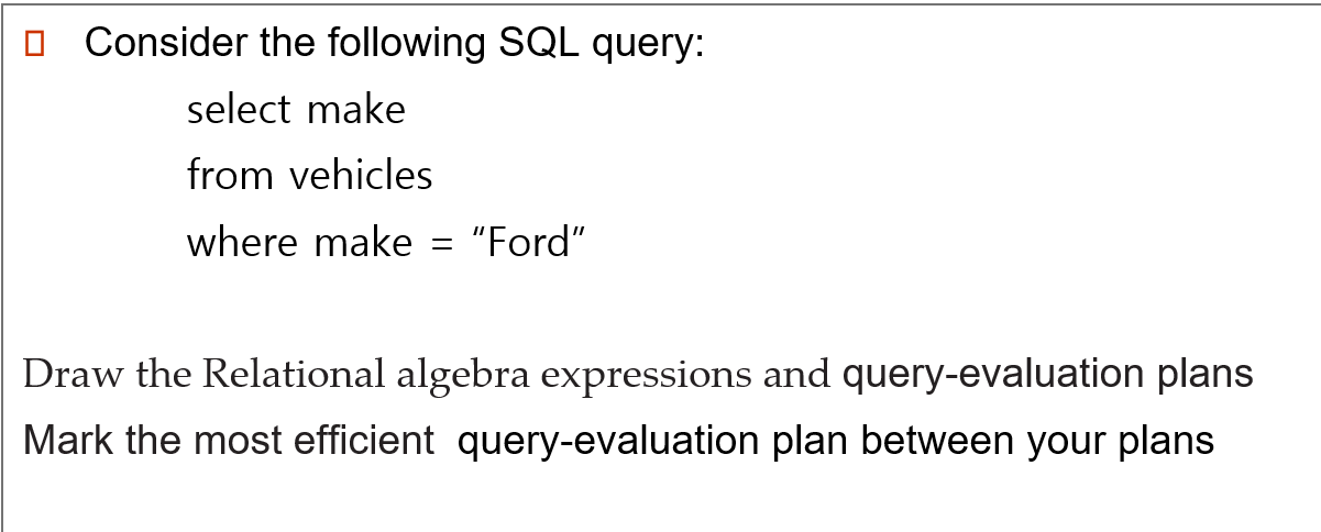 Solved Consider the following SQL query: select make from | Chegg.com