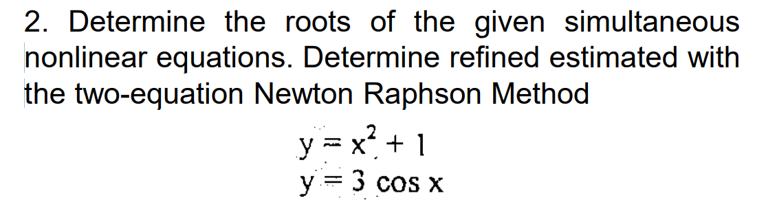 Solved 2. Determine the roots of the given simultaneous | Chegg.com