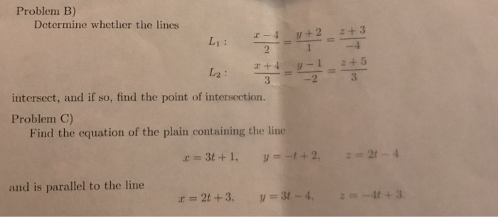 Solved Problem B) Determine whether the lines -4 intersect, | Chegg.com