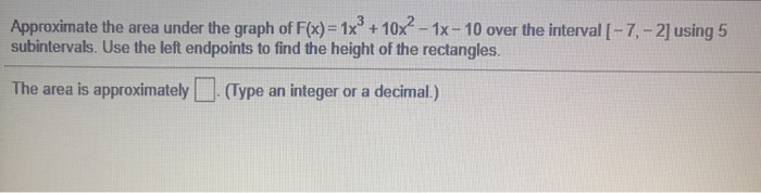 Solved Approximate the area under the graph of F(x) = 1x3 + | Chegg.com