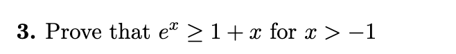 Solved 3. Prove that ex > 1+ x for x>-1 | Chegg.com