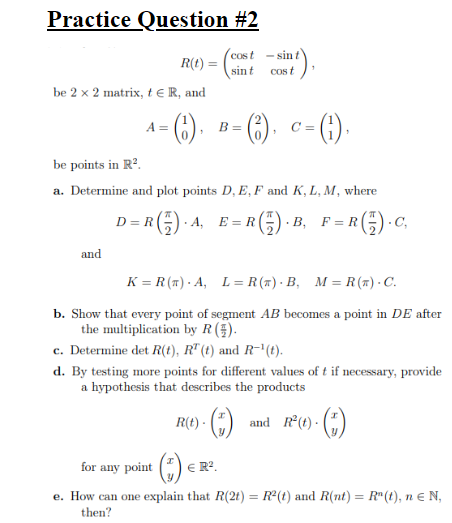 Solved Practice Question #2 R(t)=(costsint−sintcost) be 2×2 | Chegg.com