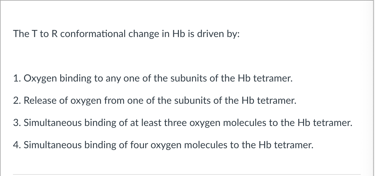 Solved The T to R conformational change in Hb is driven by: | Chegg.com