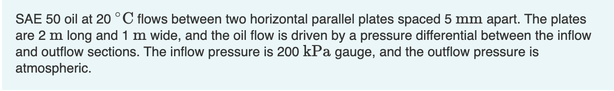 Solved SAE 50 oil at 20 °C flows between two horizontal | Chegg.com