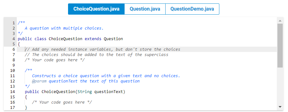 Solved Provide a different implementation of ChoiceQuestion. | Chegg.com