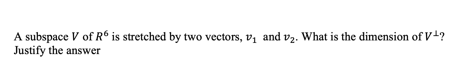 Solved A subspace V of R6 is stretched by two vectors, v4 | Chegg.com