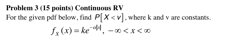 Solved Problem 3 (15 points) Continuous RV For the given pdf | Chegg.com