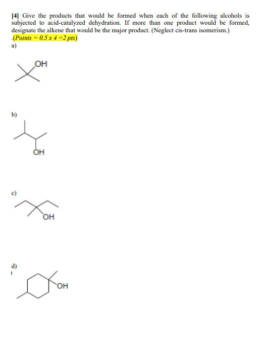 [Solved]: [4] Give the products that would be formed when