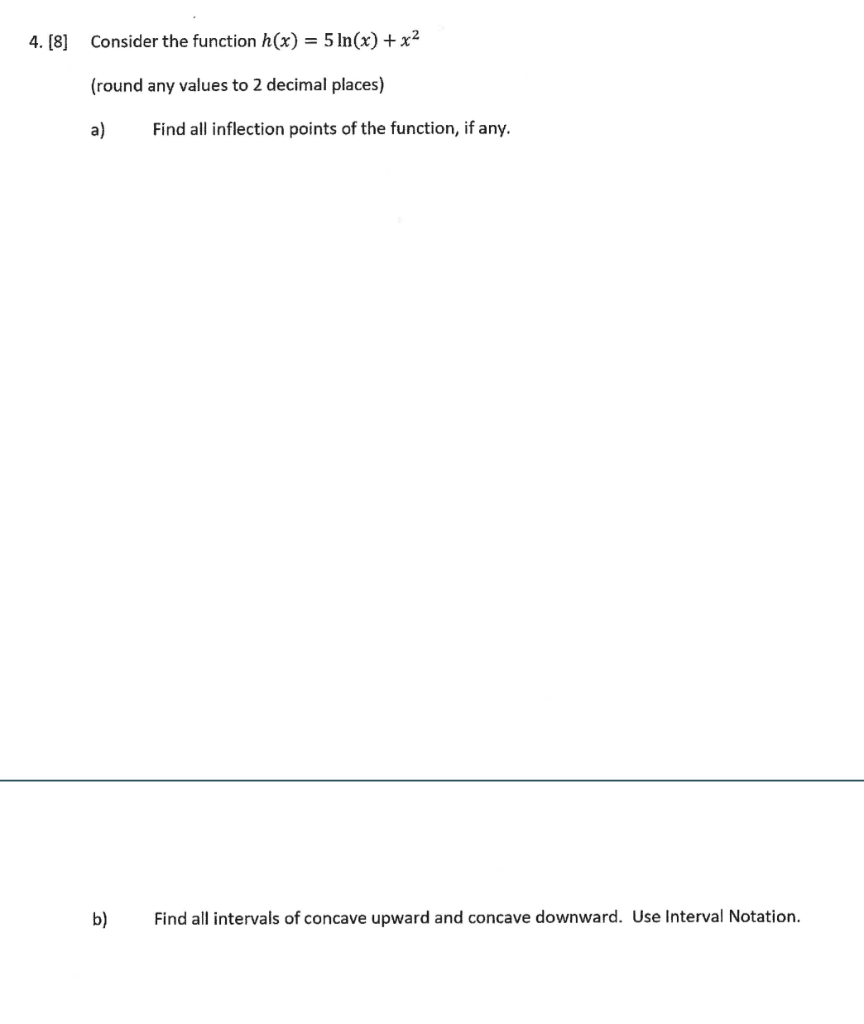 Solved 4. [8] Consider the function h(x)=5ln(x)+x2 (round | Chegg.com