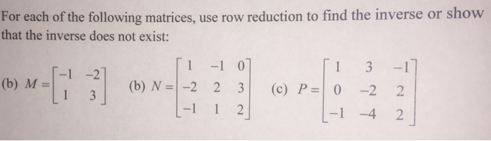 Solved For Each Of The Following Matrices Use Row Reduction