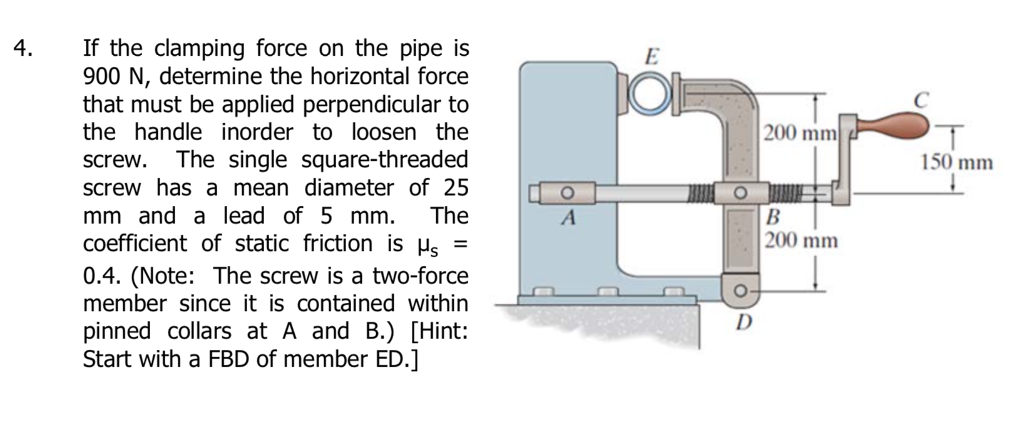 Solved If the clamping force on the pipe is 900 N, determine | Chegg.com