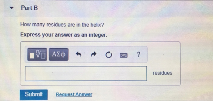 Solved Part B How many residues are in the helix? Express | Chegg.com