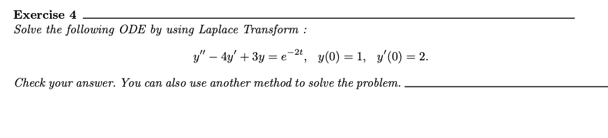 Solved Exercise 4 Solve the following ODE by using Laplace | Chegg.com