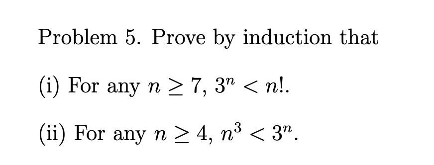 Solved Problem 5. Prove by induction that (i) For any n > 7, | Chegg.com