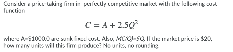 Solved Consider a price-taking firm in perfectly competitive | Chegg.com
