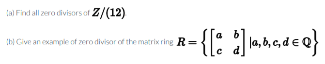 Solved (a) Find all zero divisors of Z/(12) (b) Give an | Chegg.com