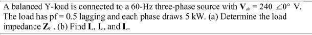 Solved A balanced Y-load is connected to a 60-Hz three-phase | Chegg.com