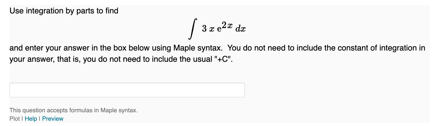 Solved Use integration by parts to find ∫3xe2xdx and enter | Chegg.com