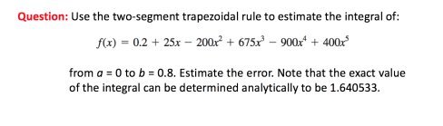 Solved Question: Use the two-segment trapezoidal rule to | Chegg.com