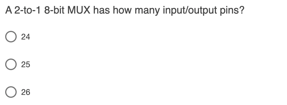 Solved A 2-to-1 8-bit MUX has how many input/output pins? O | Chegg.com