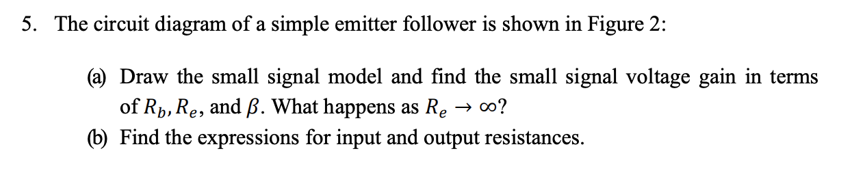 Solved 5. The circuit diagram of a simple emitter follower | Chegg.com