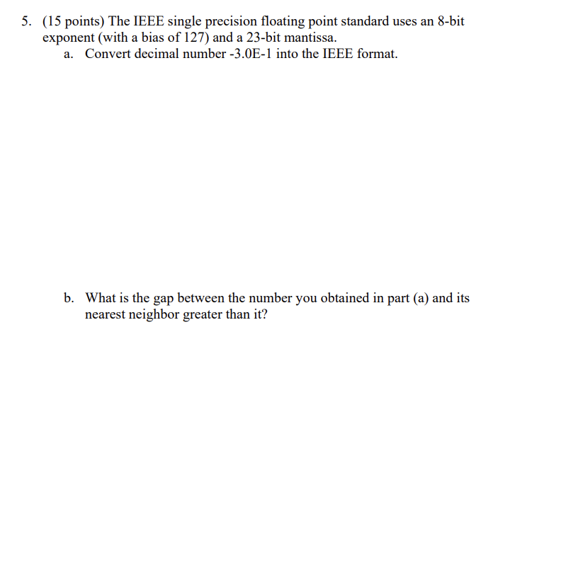Solved 5. (15 points) The IEEE single precision floating | Chegg.com
