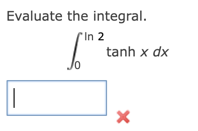 Solved Evaluate the integral. "In 2 tanh x dx ( m 2 1 x | Chegg.com