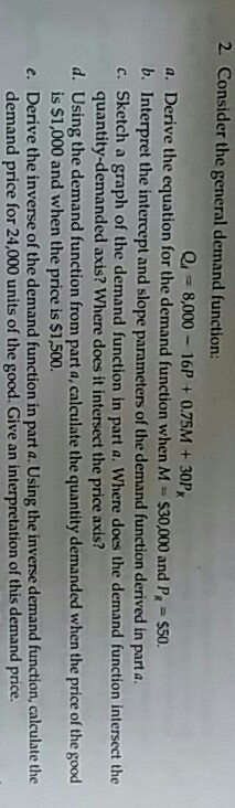 Solved 2. Consider the general demand function: Q 8,000 16P | Chegg.com