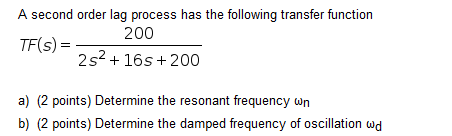 Solved A second order lag process has the following transfer | Chegg.com