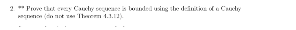 Solved 2. **Prove that every Cauchy sequence is bounded | Chegg.com
