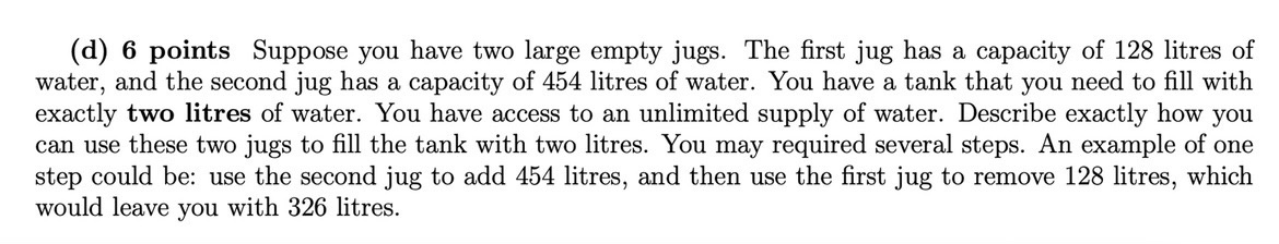 Solved (d) 6 points Suppose you have two large empty jugs. | Chegg.com
