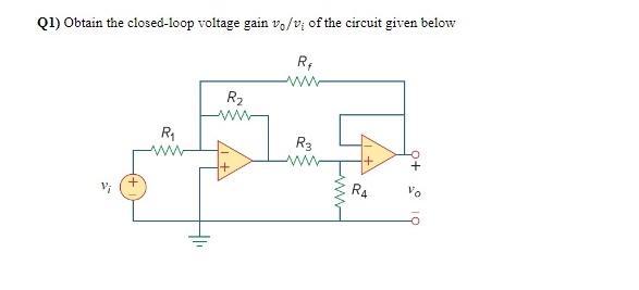 Solved Q1) Obtain the closed-loop voltage gain vo/v; of the | Chegg.com