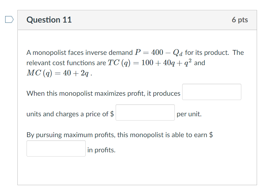 Solved Question 11 6 pts A monopolist faces inverse demand P | Chegg.com