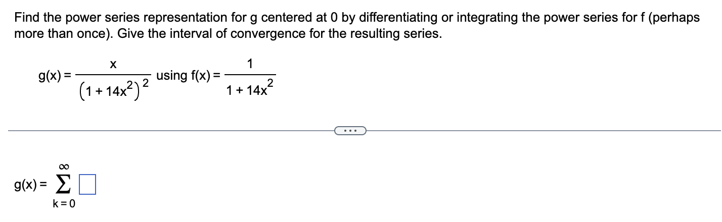 Solved Find the power series representation for g centered | Chegg.com