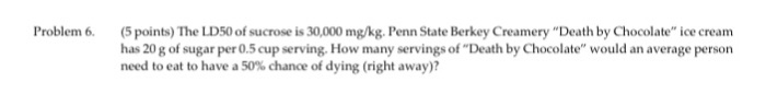 Solved Problem 6. (5 points) The LD50 of sucrose is 30,000 | Chegg.com