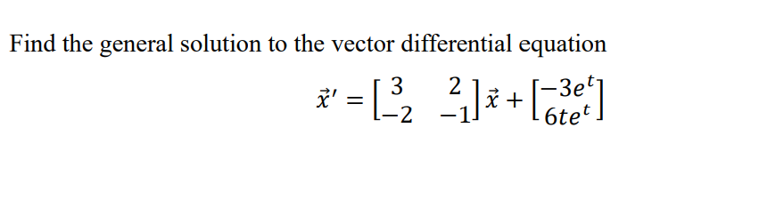 Solved Find the general solution to the vector differential | Chegg.com
