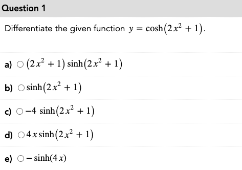 Solved Question 1 Differentiate the given function y = cosh | Chegg.com
