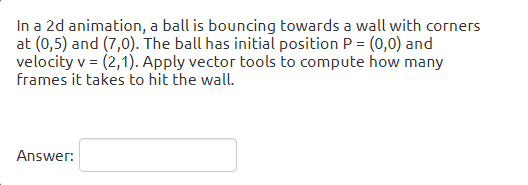 Solved In a 2 d animation, a ball is bouncing towards a wall | Chegg.com