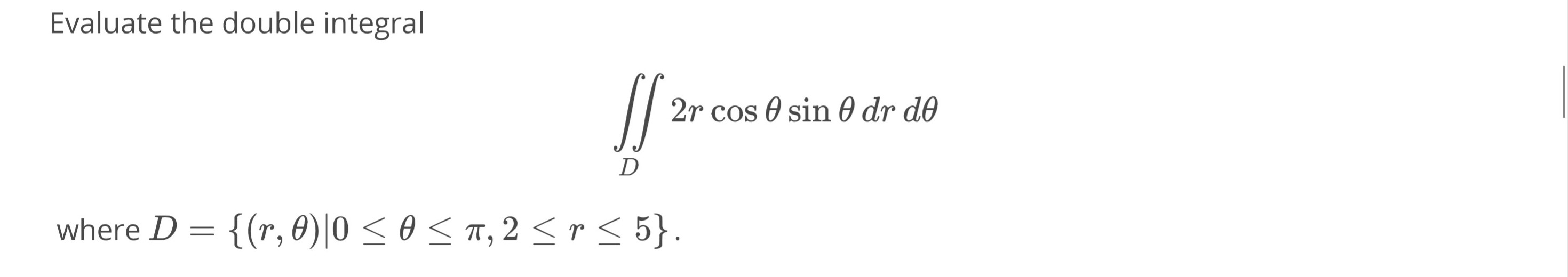 Solved Evaluate the double integral sin 0 dr de 2r cos 2